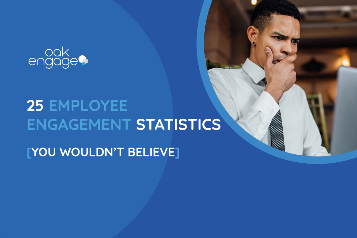 25 Employee Engagement Statistics You Wouldn't Believe - Oak Engage
