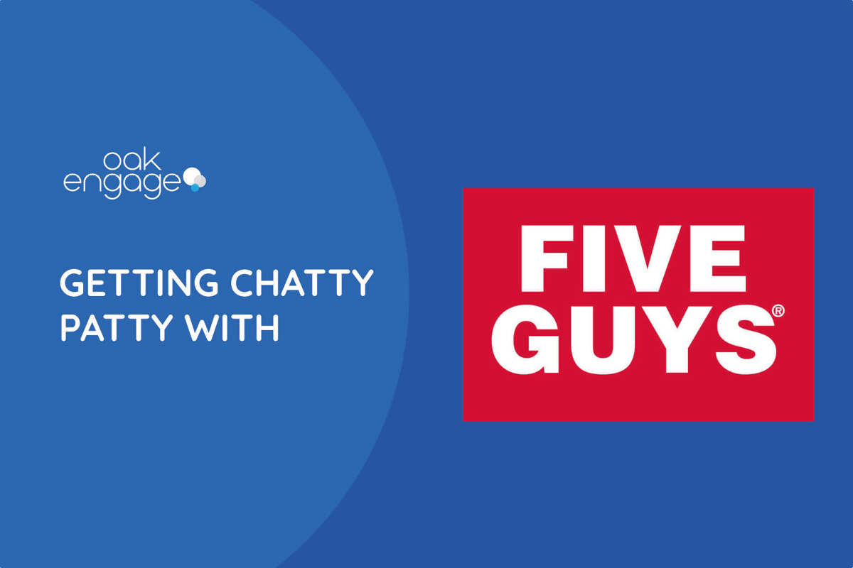 Getting Chatty Patty with Five Guys - Comms in a Nutshell - Oak Engage