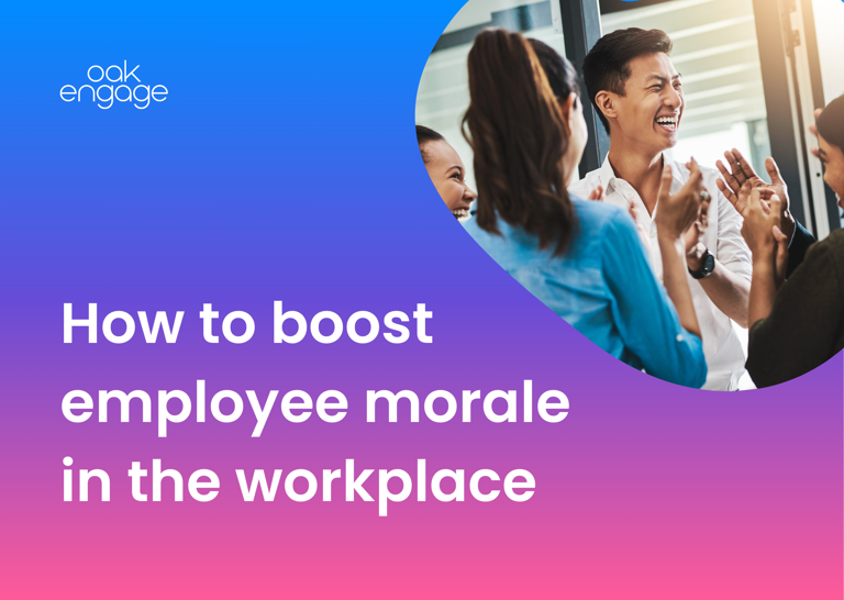 How to boost employee morale in the workplace - Oak Engage