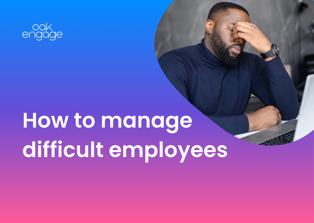 How To Manage Difficult Employees - Oak Engage